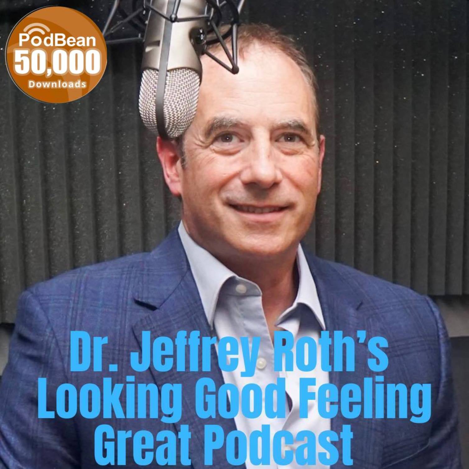 Muck Rack | The Dr Jeffrey Roth's Looking Good Feeling Great Podcast ...
