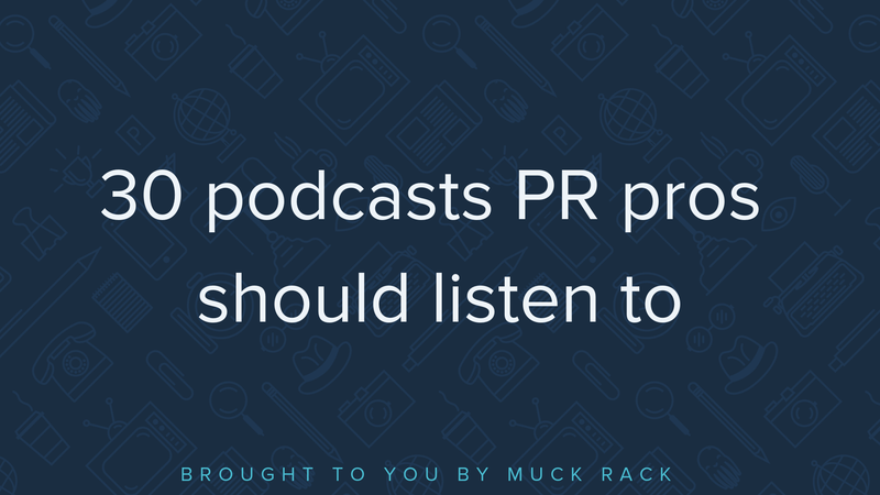 30 podcasts PR pros should listen to | Muck Rack Blog