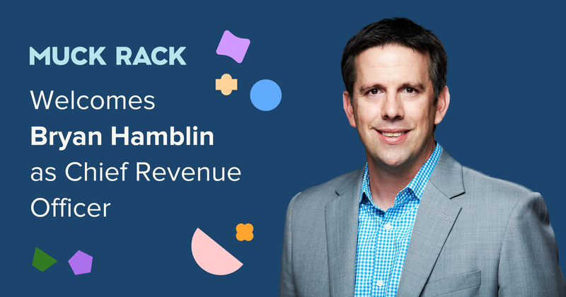 Muck Rack Names Bryan Hamblin Chief Revenue Officer | Muck Rack Blog
