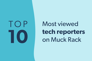 Most viewed tech reporters on Muck Rack | Muck Rack Blog