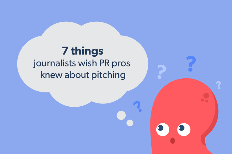 7 things journalists wish PR pros knew about pitching | Muck Rack Blog