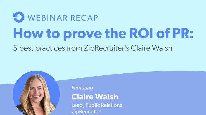 How to prove the ROI of PR: 5 best practices from ZipRecruiter’s Claire ...